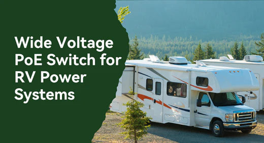 Revolutionizing RV Power Systems: LINOVISION's Wide Voltage PoE Switch
